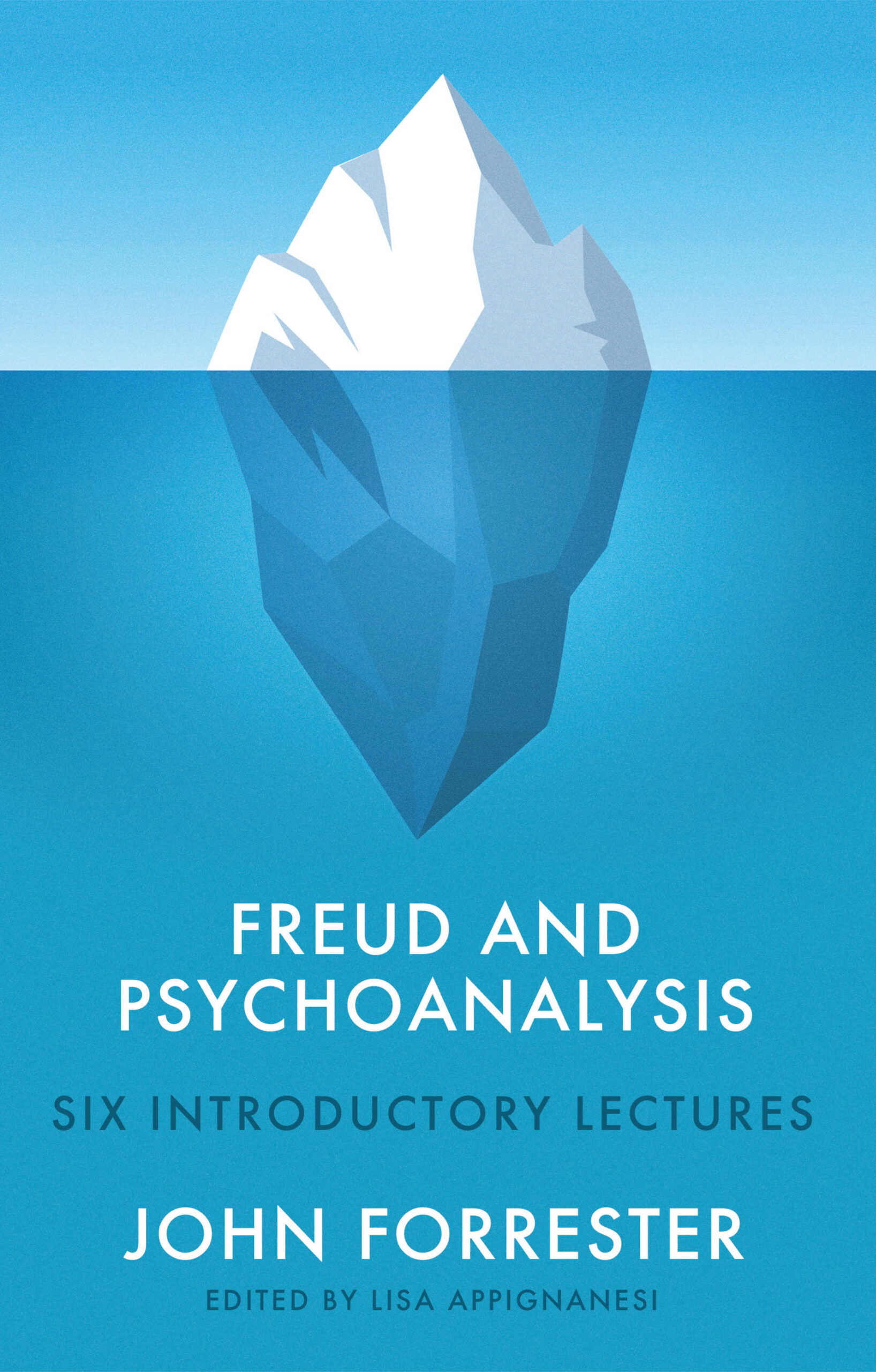 John Forrester’s Freud and Psychoanalysis: Six Introductory Lectures ...